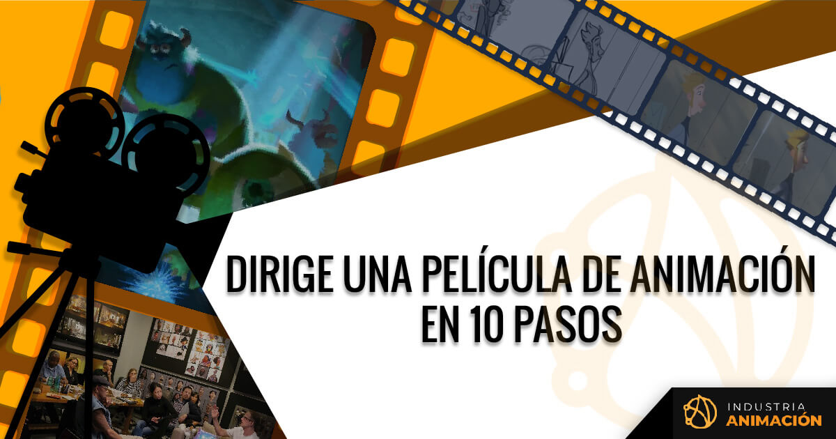 Cómo Dirigir una Película Animada en 10 Pasos